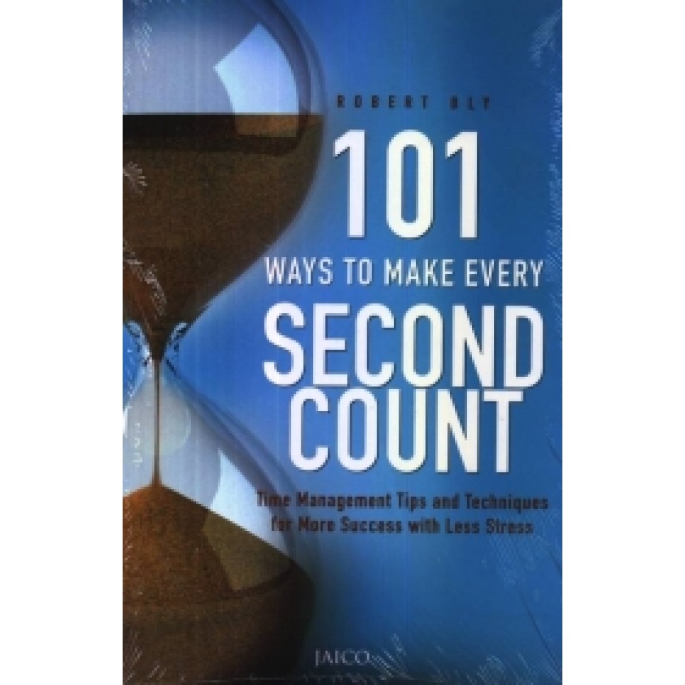 101 Ways to Make Every Second Count - Robert W Bly - ஜெய்கோ பப்ளிஷிங் ...