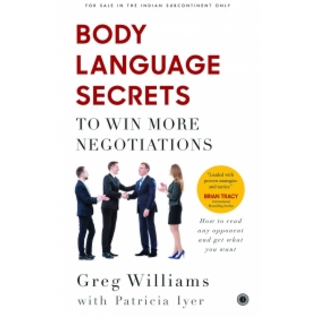 Body Language Secrets to Win More Negotiations - Greg Williams - ஜெய்கோ பப்ளிஷிங் ஹவுஸ் ...