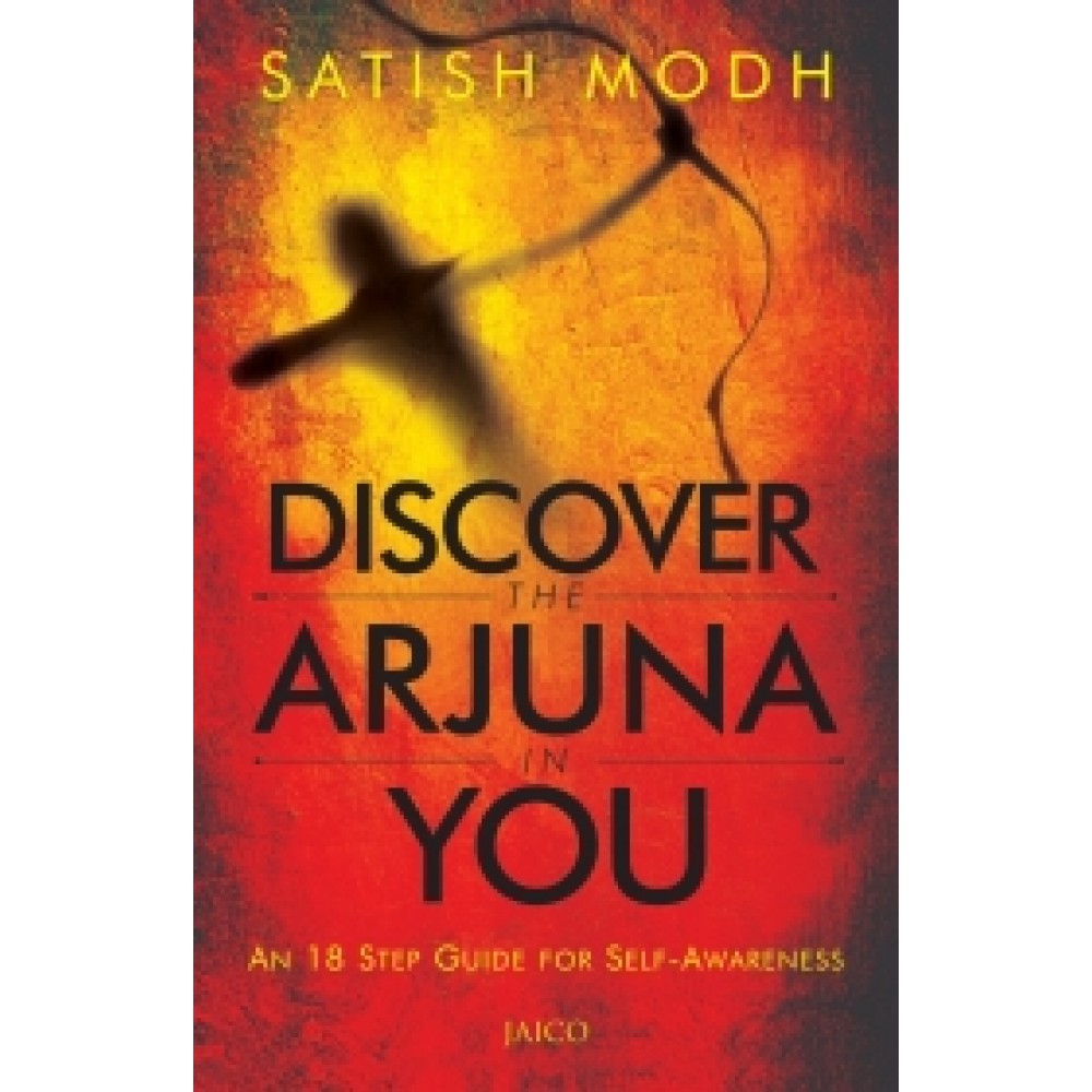 Discover the Arjuna in You - Satish Modh - ஜெய்கோ பப்ளிஷிங் ஹவுஸ் ...