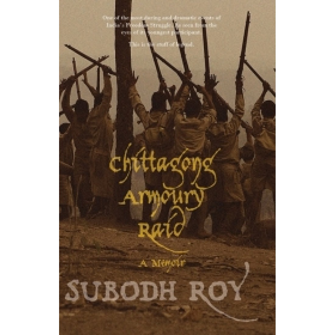Chittagong Armoury Raid: A Memoir - Subodh Roy - LeftWord | panuval.com