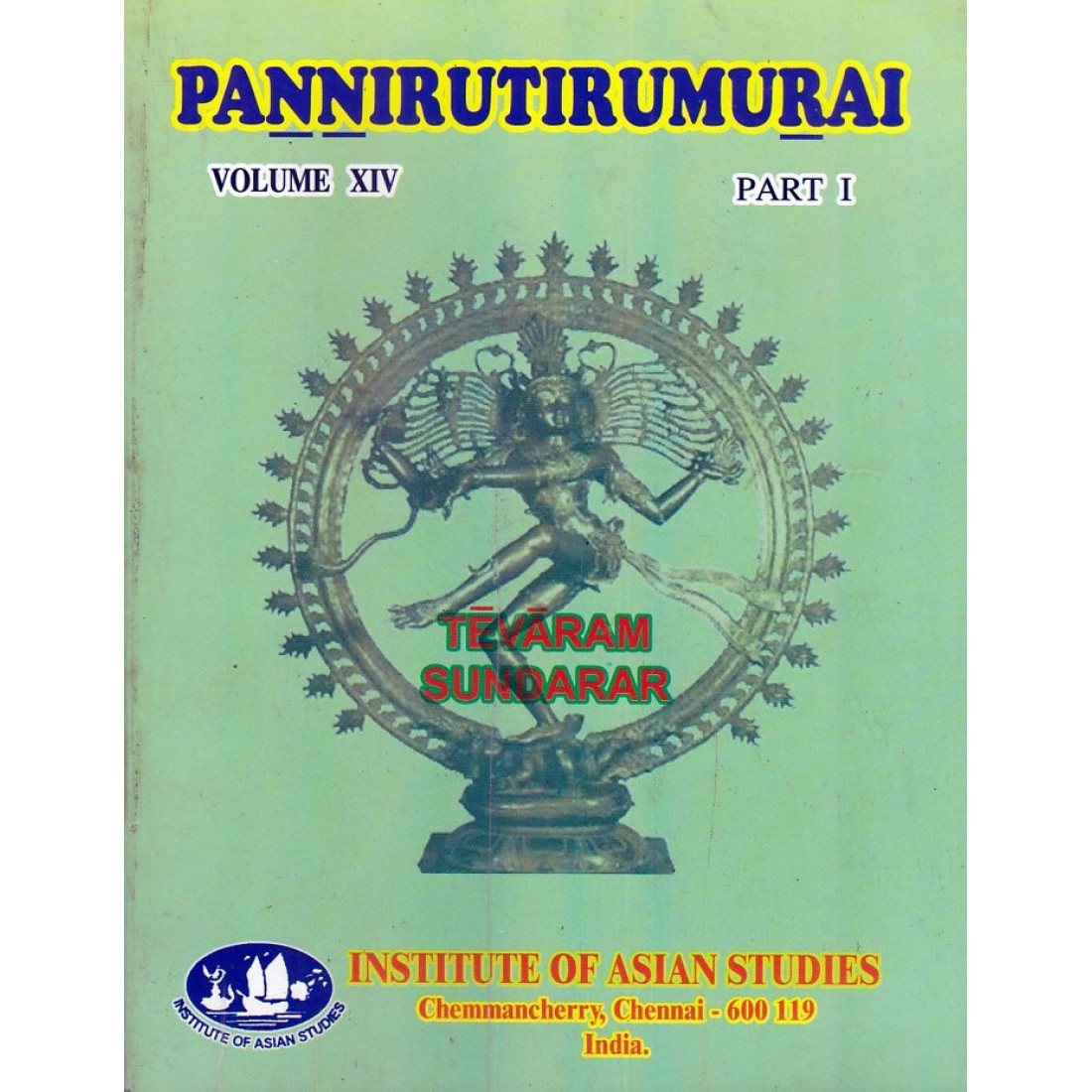 Panniruthirumurai - 1st Part - G.John Samuel - INSTITUTE OF ASIAN STUDIES | panuval.com