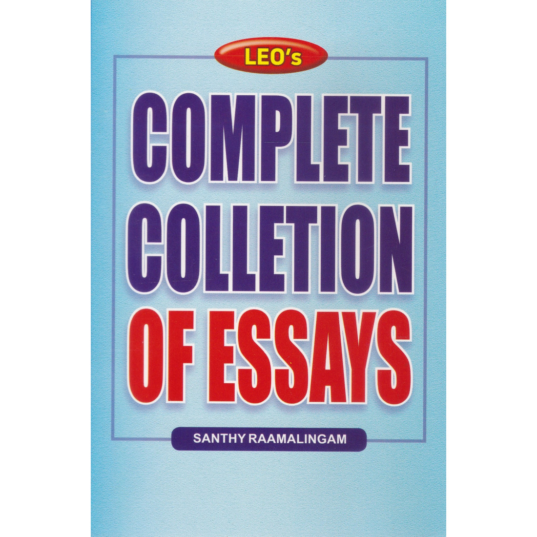 COMPLETE COLLECTION OF ESSAYS - Santhy Ramalingam - லியோ புக் ...