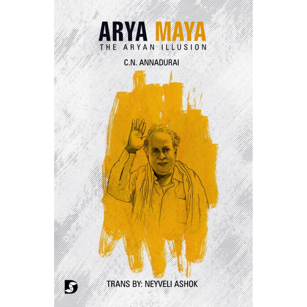 ARYA MAYA - The Aryan Illusion - அறிஞர் அண்ணா, Neyveli Ashok - Dravidian Stock | panuval.com