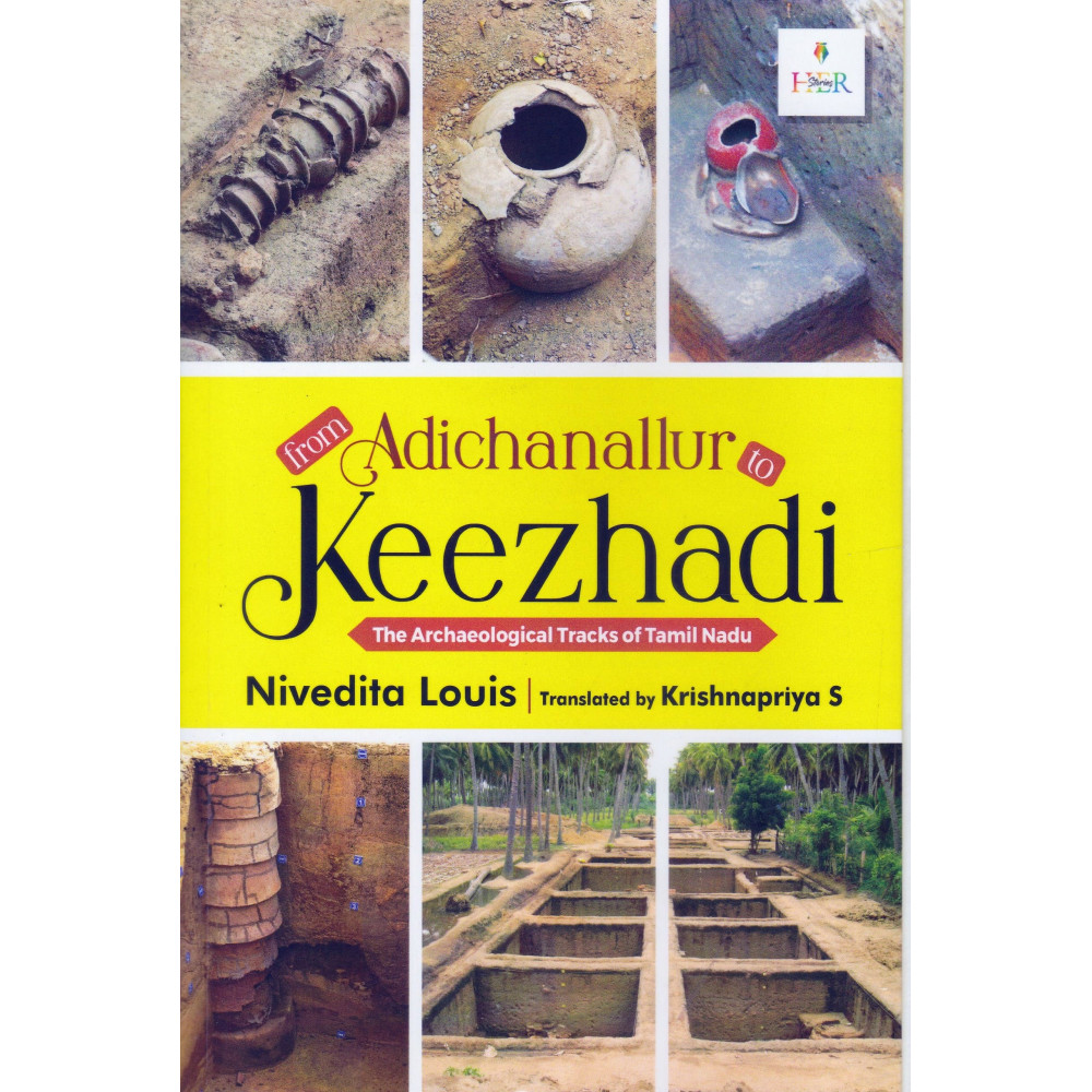 From Adichanallur to Keezhadi - The Archaeological Tracks of Tamil Nadu ...