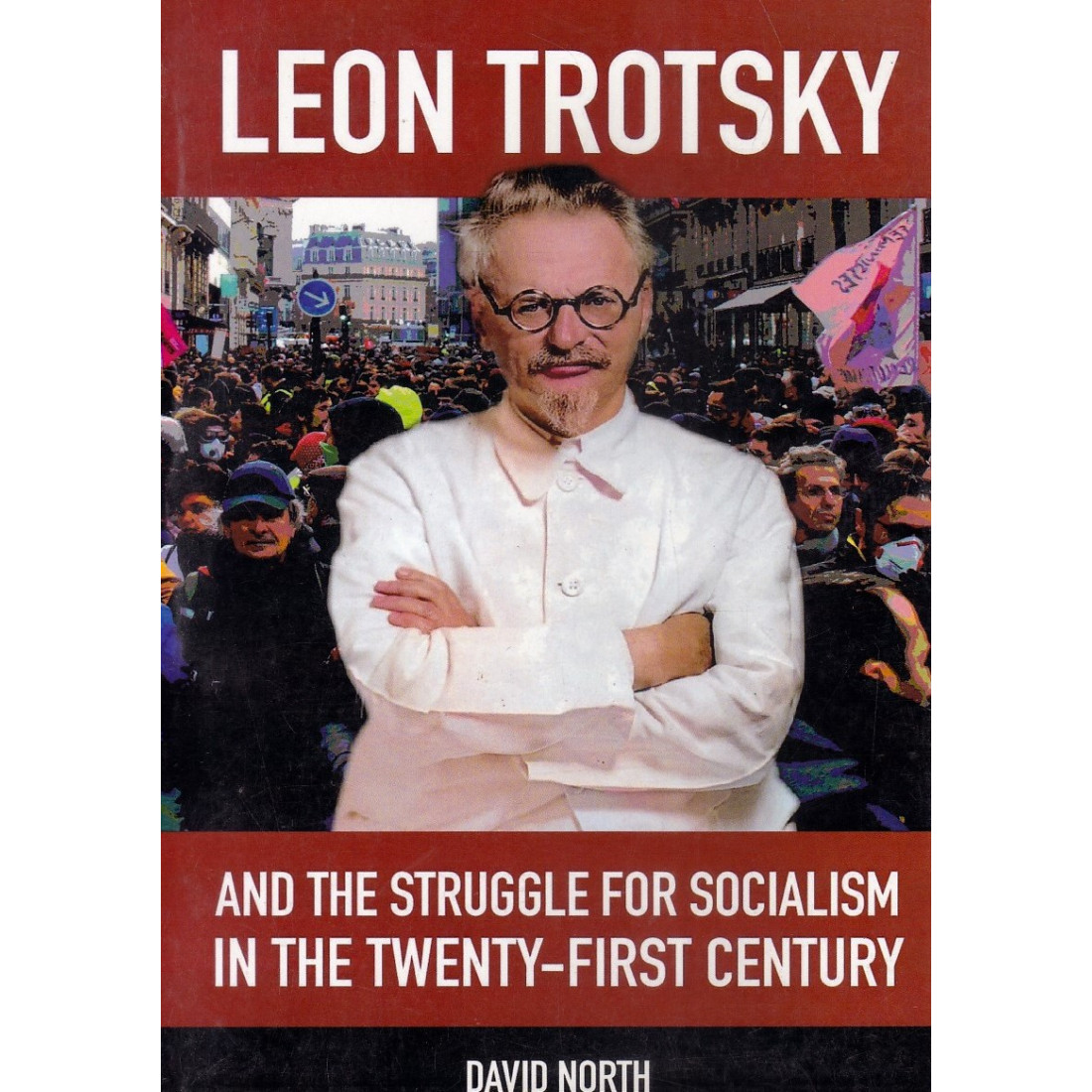 Leon trotsky And the struggle for socialism in the Twenty-First century - David NOrth ...
